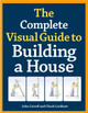 The Complete Visual Guide to Building A House - 9781600850226 ...