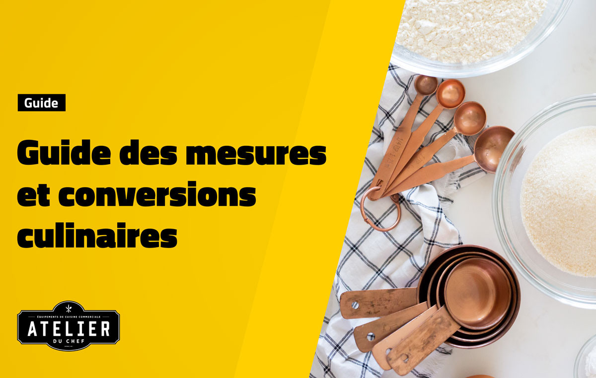 Guide des mesures et conversions culinaires - Atelier du Chef