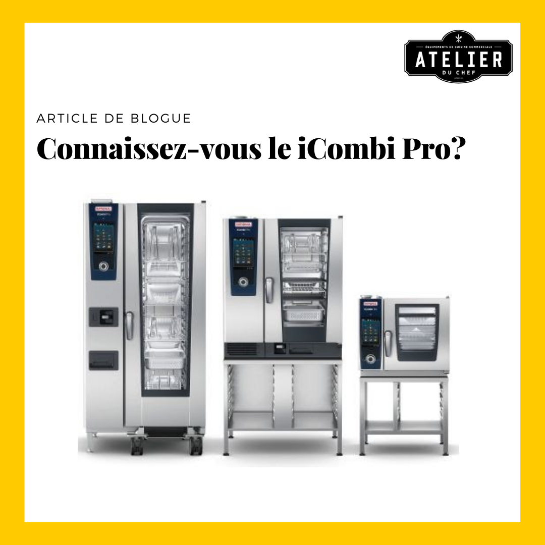 Connaissez-vous le iCombi Pro? - Atelier du Chef