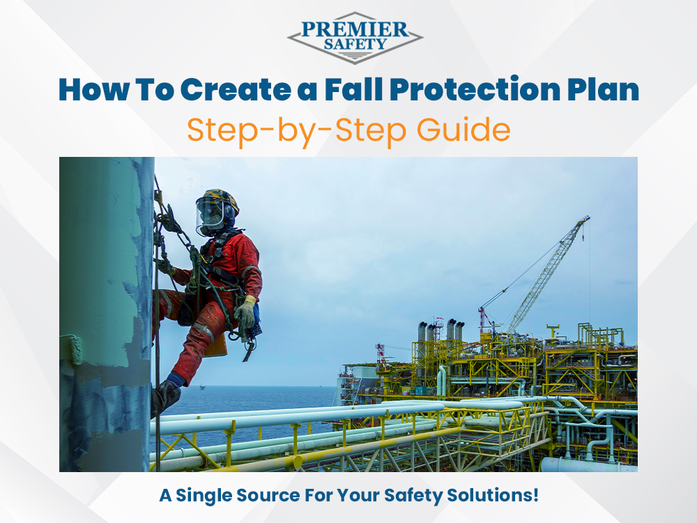 How To Create a Fall Protection Plan: Step-by-Step Guide - Premier Safety