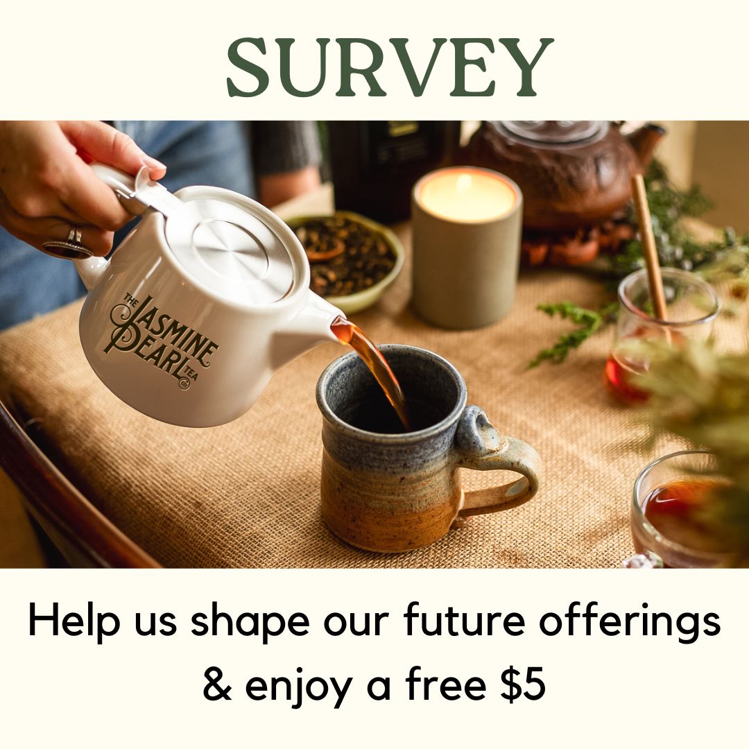 Survey! - Jasmine Pearl Tea Company
