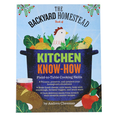 The Backyard Homestead Book of Kitchen Know-How