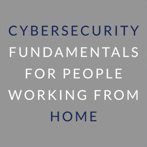 Cybersecurity Fundamentals for People Working From Home - Sabai Technology