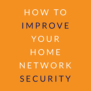 How to Improve Your Home Network Security - Sabai Technology