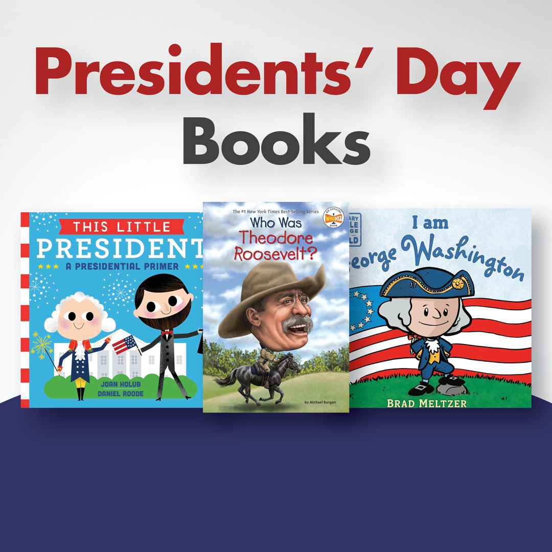 Celebrate Presidents’ Day with Books That Inspire, Educate, and ...