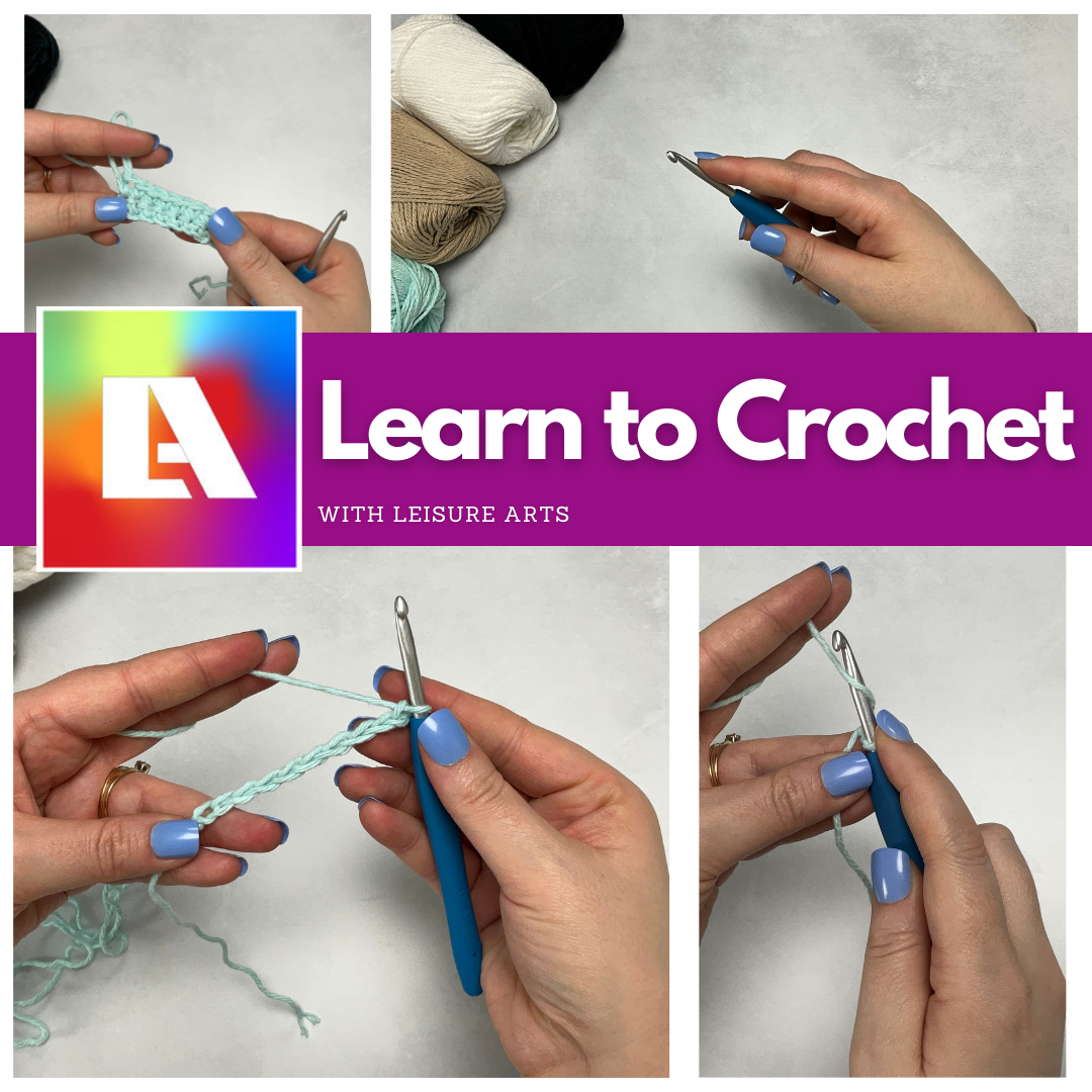 Crochet 101 [Part 1] - Leisure Arts