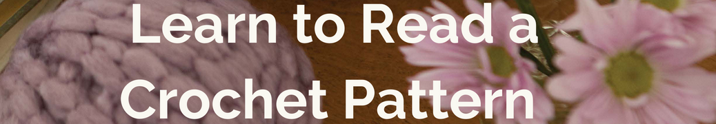 Crochet 101 [Part 3] How to Read a Crochet Pattern - Leisure Arts