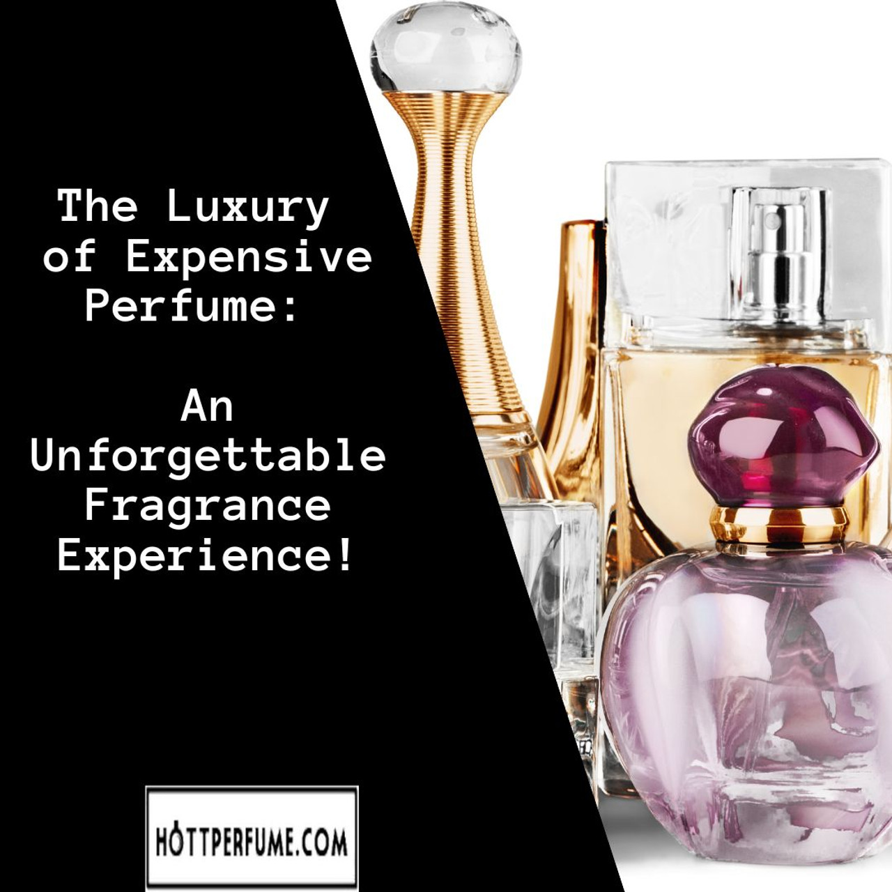 The Luxury Of Expensive Perfume An Unforgettable Fragrance Experience