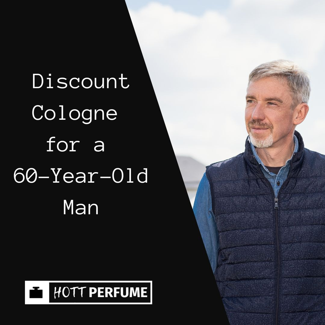Discount Cologne for a 60-Year-Old Man - HottPerfume.com