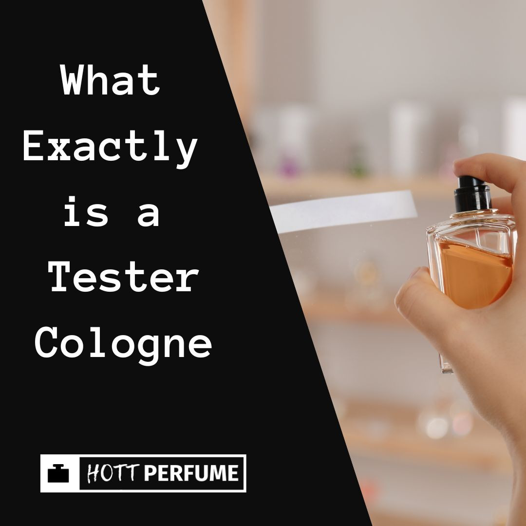 What Exactly is a Tester Cologne - HottPerfume.com