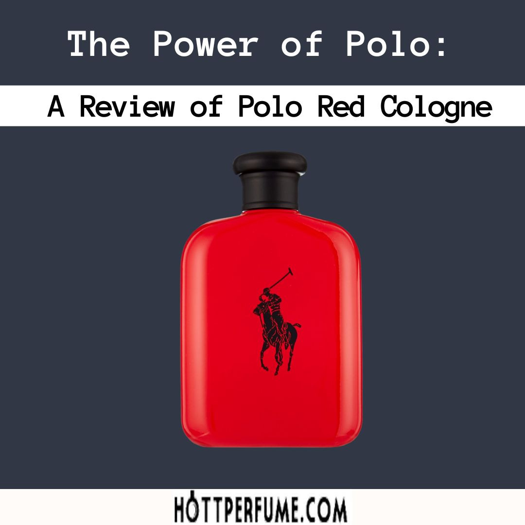The Power of Polo: A Review of Polo Red Cologne - HottPerfume.com
