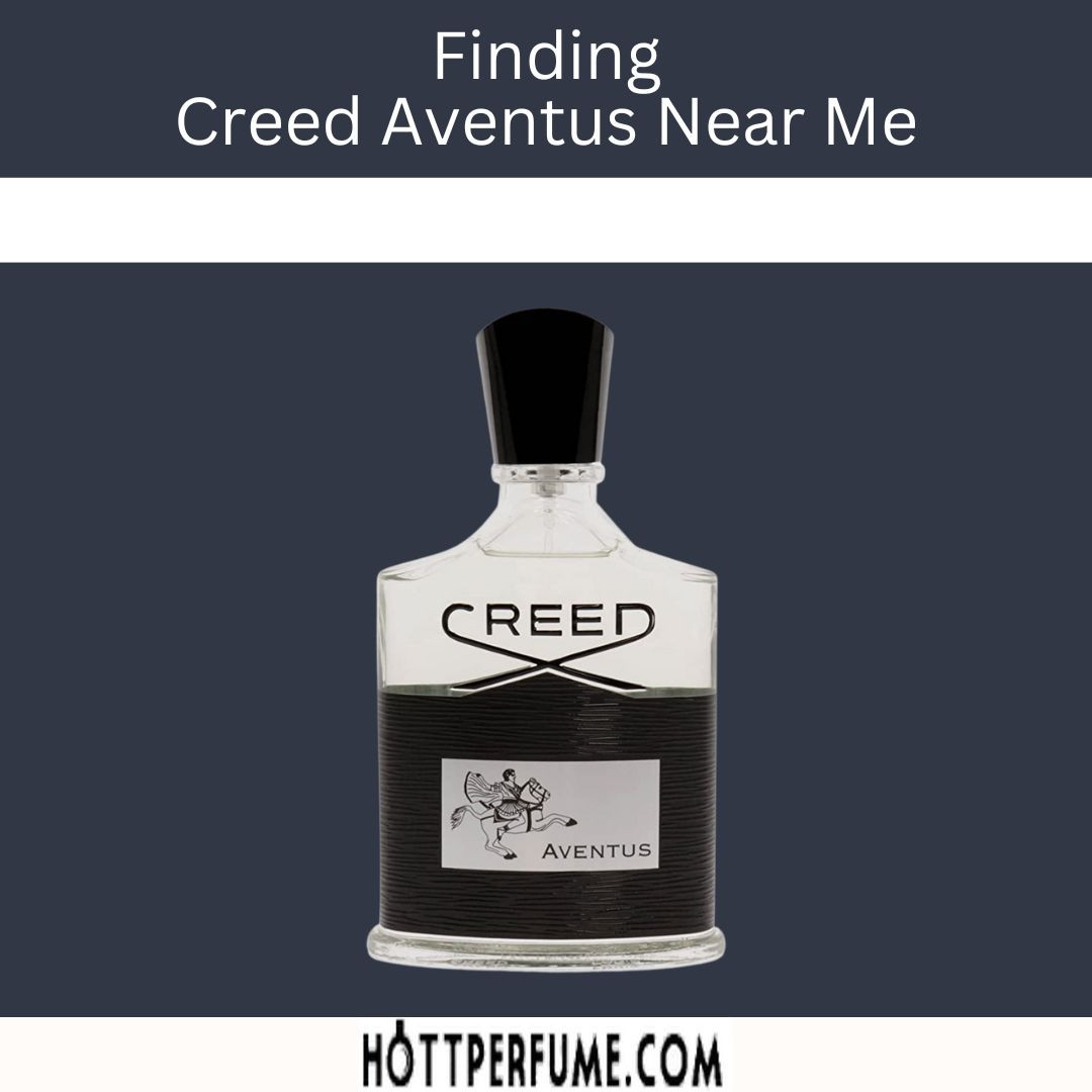 Finding Creed Aventus Near Me - HottPerfume.com