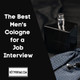 The Best Men's Cologne for a Job Interview - HottPerfume.com