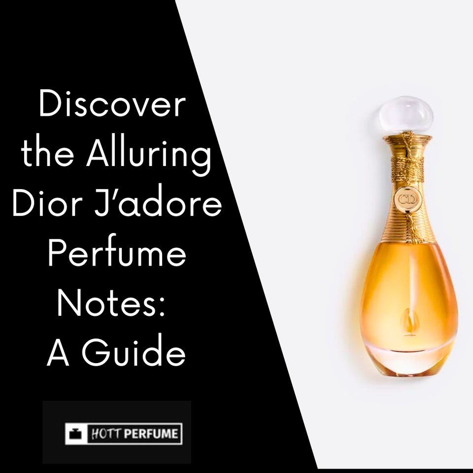 Discover the Alluring Dior J’adore Perfume Notes: A Guide - HottPerfume.com