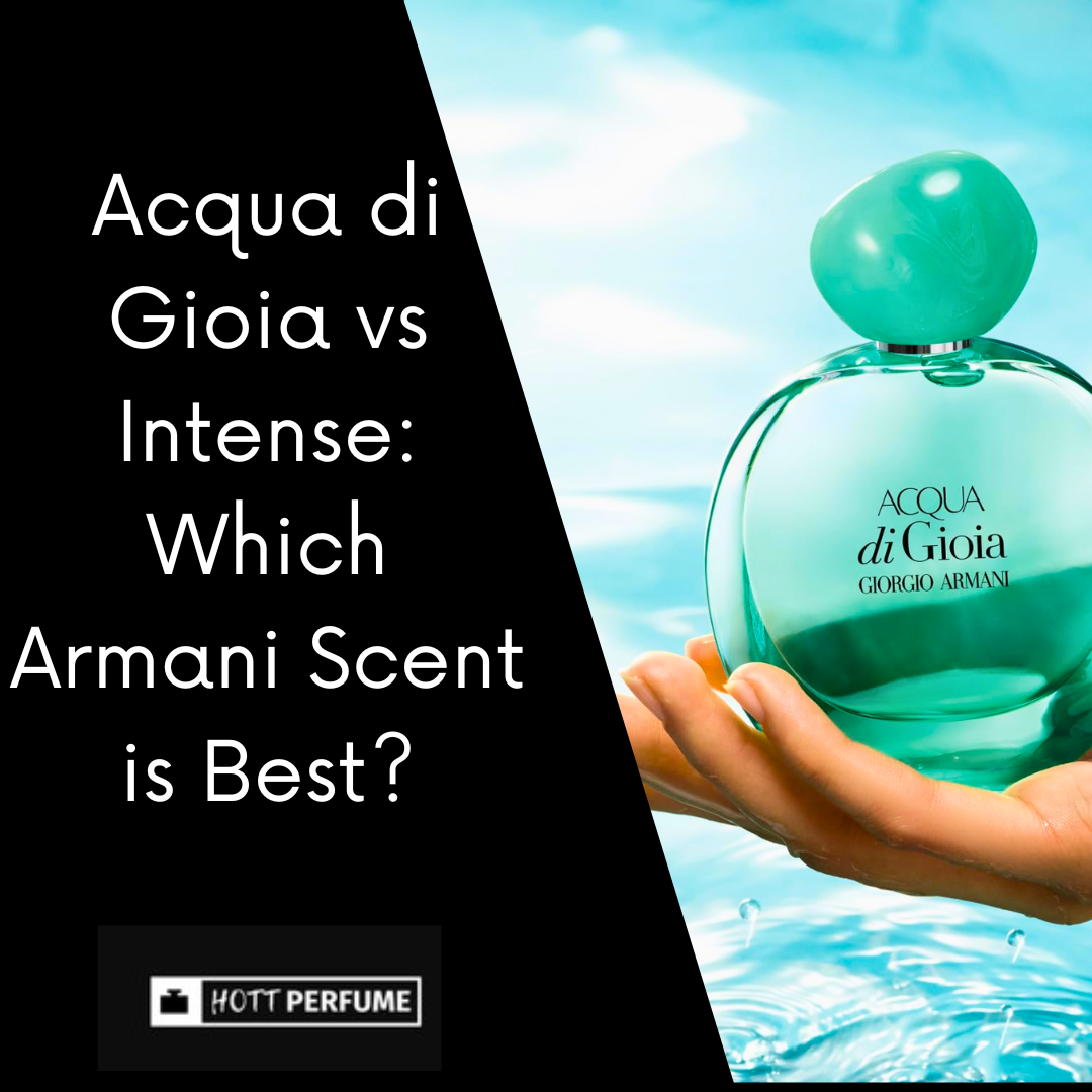 Acqua di Gioia vs Intense: Which Armani Scent is Best? - HottPerfume.com