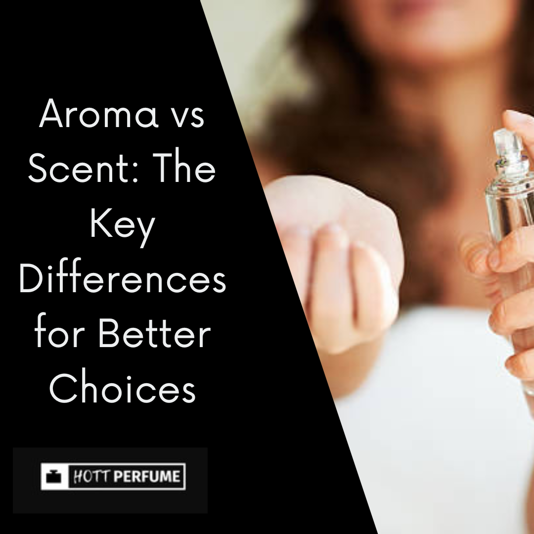 Aroma vs Scent: Key Differences for Better Choices - HottPerfume.com