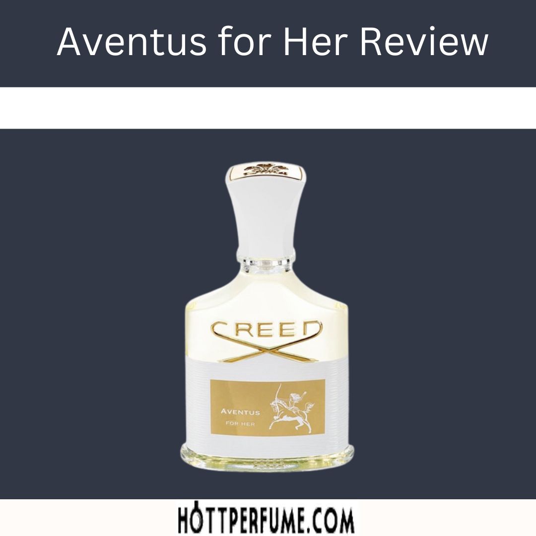 Aventus for Her Review - HottPerfume.com