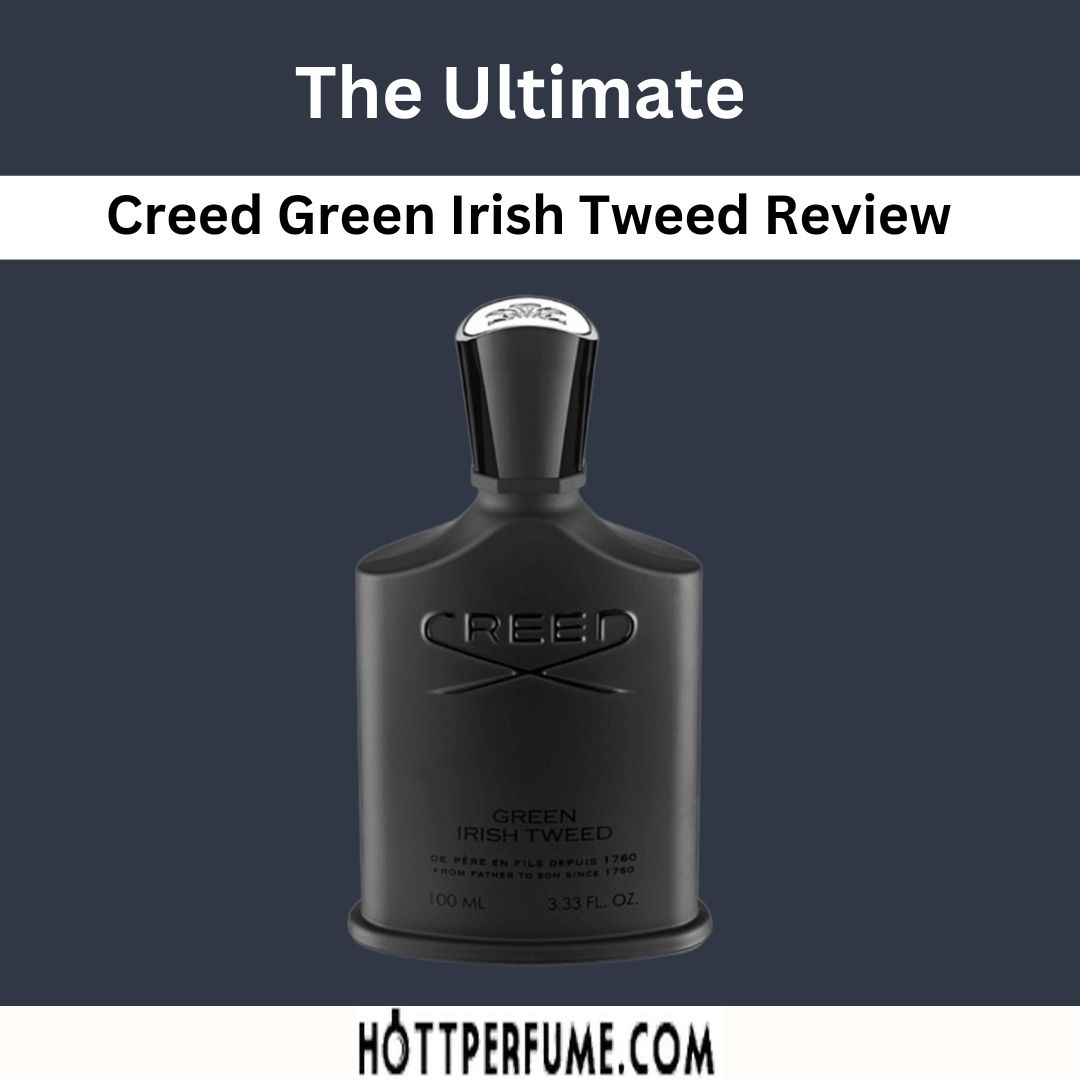 The Ultimate Creed Green Irish Tweed Review - HottPerfume.com