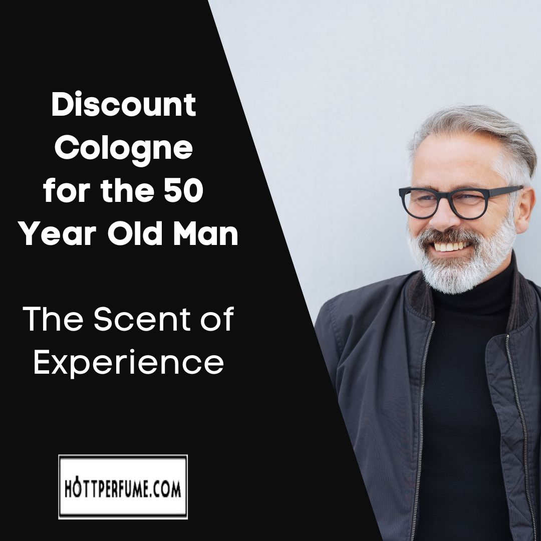 Discount Cologne for the 50 Year Old Man - The Scent of Experience ...