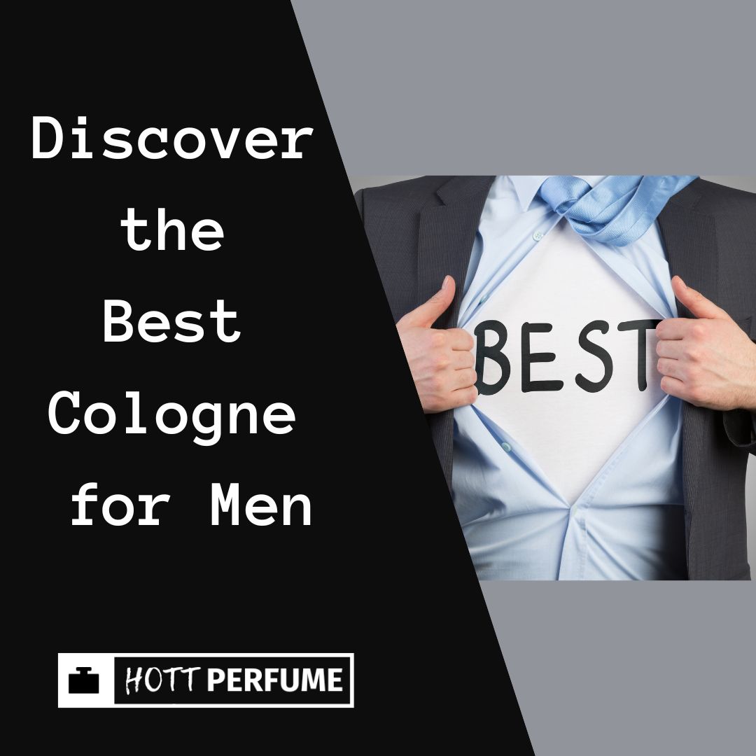Discover the Best Cologne for Men - HottPerfume.com