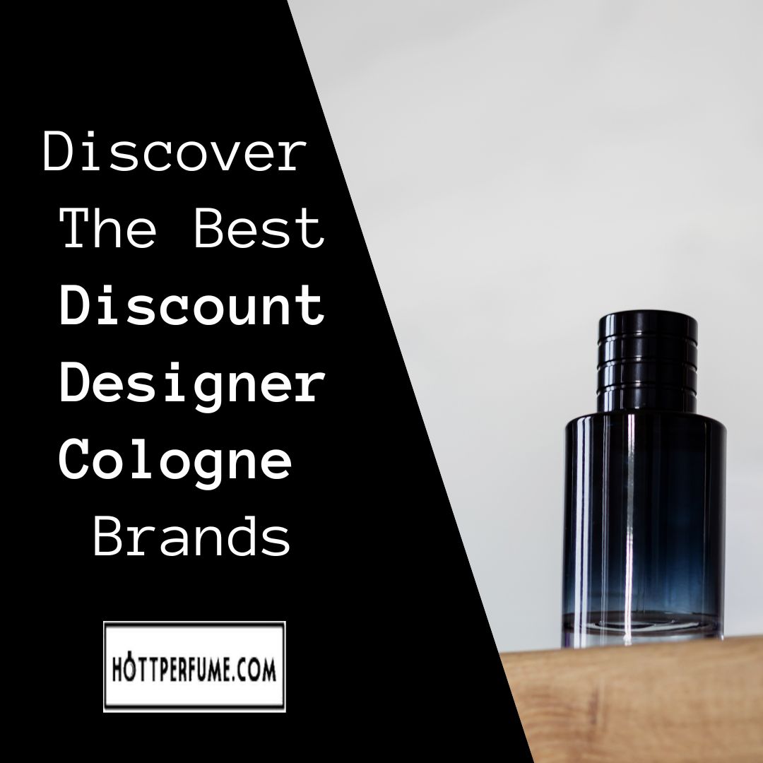 Discover The Best Discount Designer Cologne Brands - HottPerfume.com