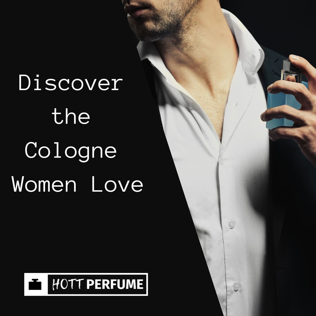 Discover the Cologne Women Love - HottPerfume.com