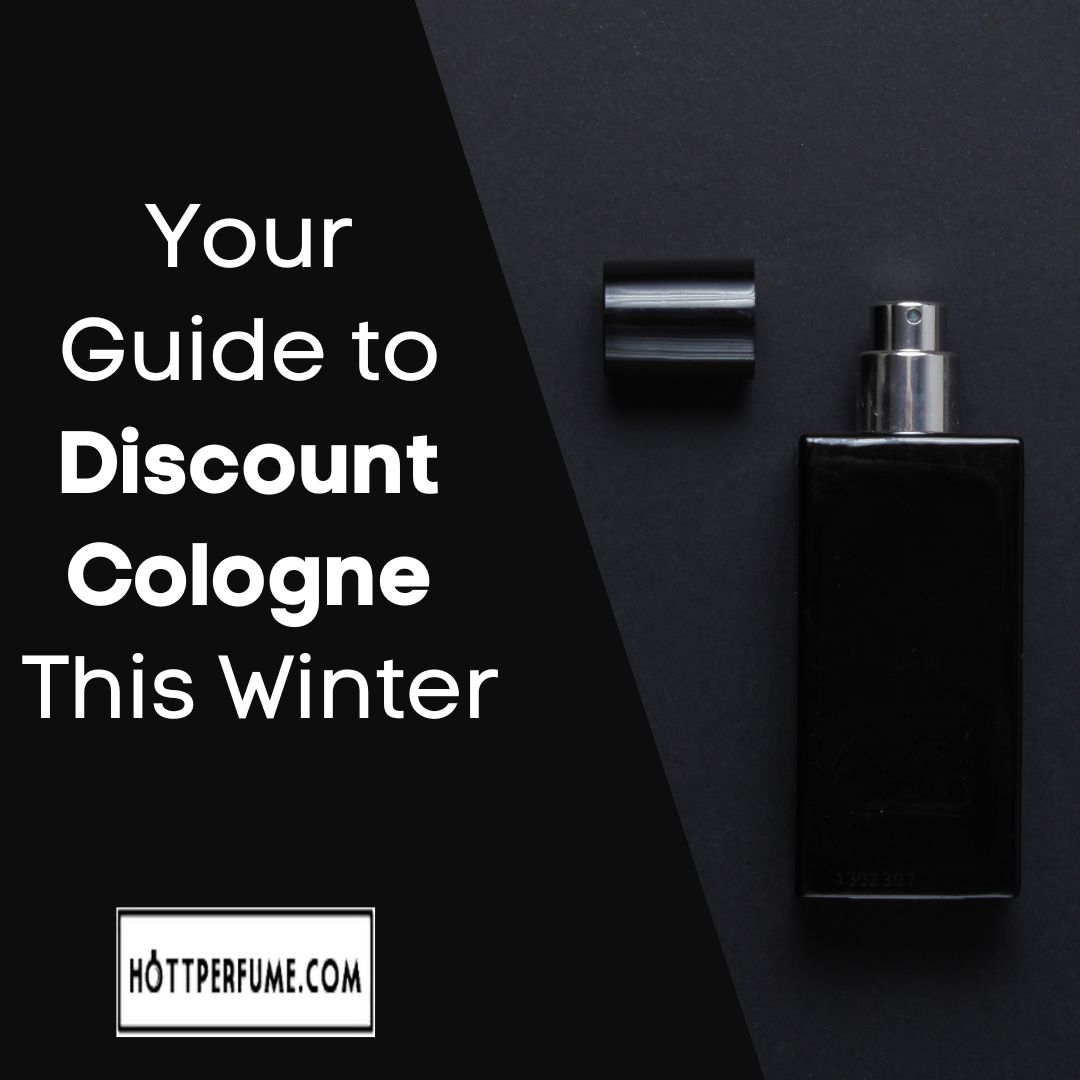 Your Guide to Discount Cologne This Winter - HottPerfume.com