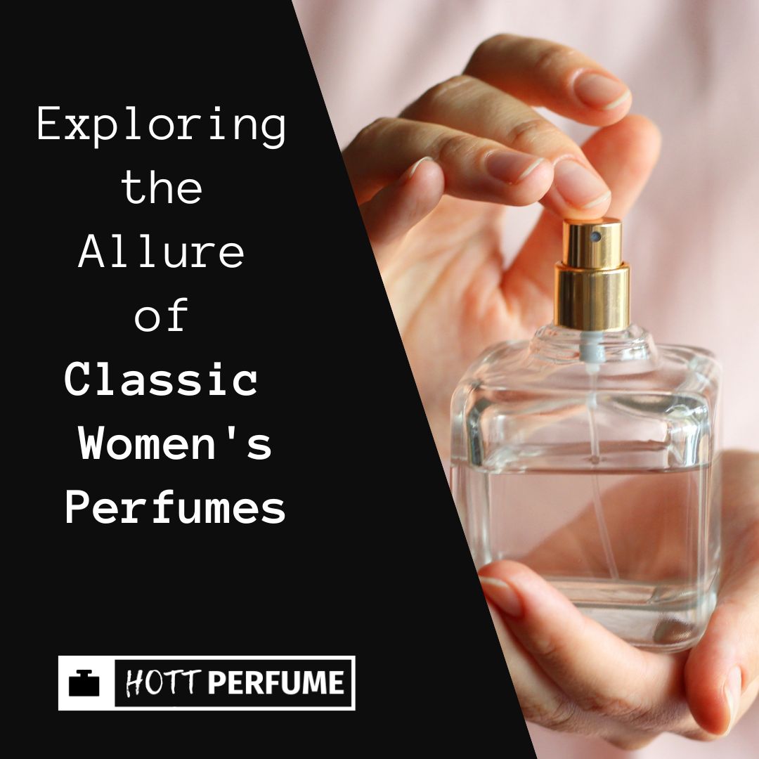 Exploring the Allure of Classic Women's Perfumes - HottPerfume.com