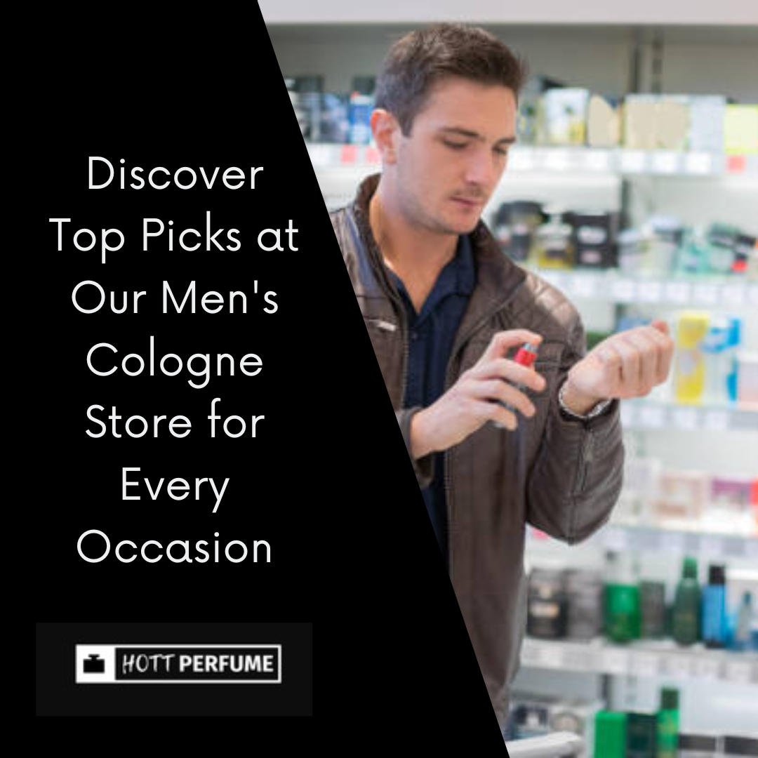 Top Picks at Our Men's Cologne Store for Every Occasion - HottPerfume.com