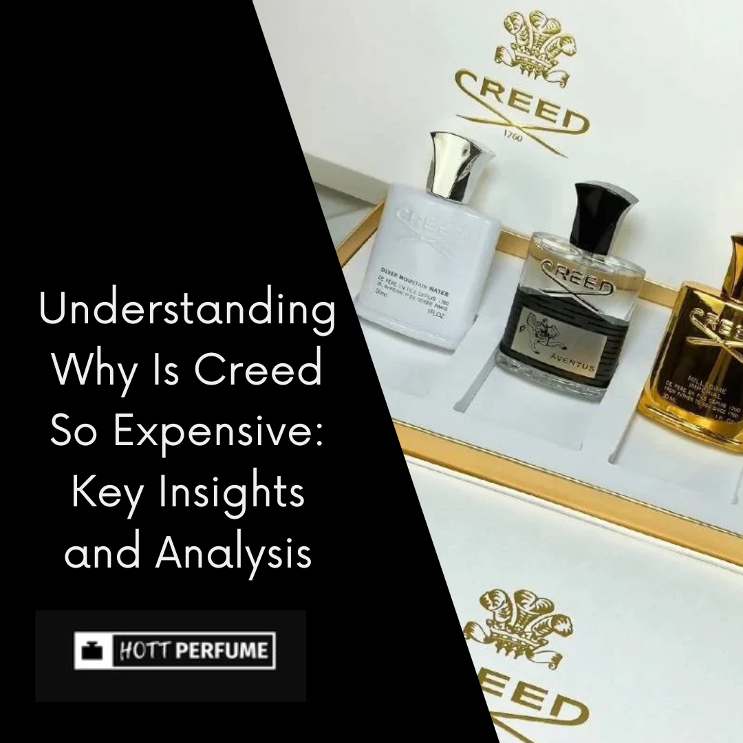 Understanding Why Is Creed So Expensive: Key Insights - HottPerfume.com
