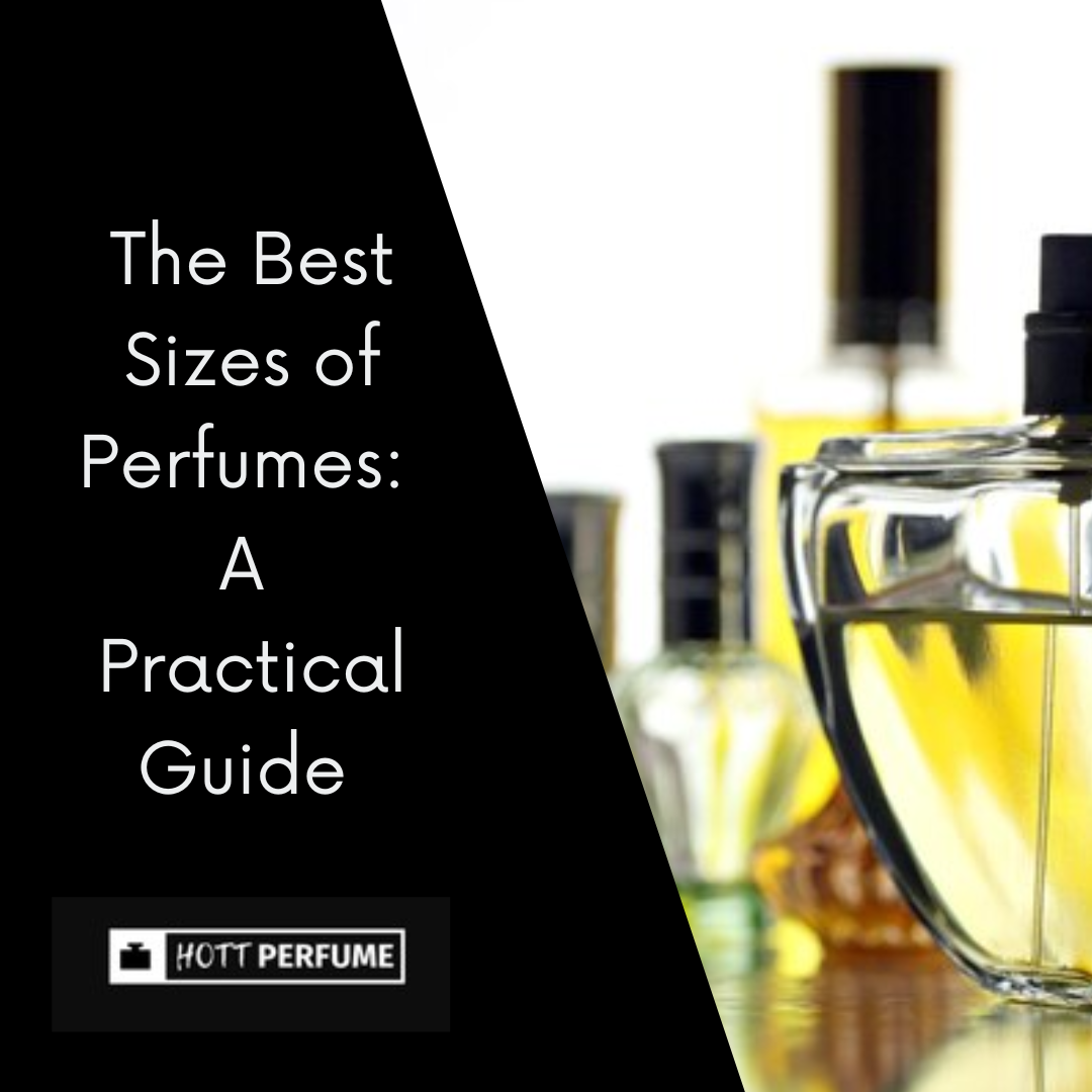 The Best Sizes of Perfumes: A Practical Guide - HottPerfume.com
