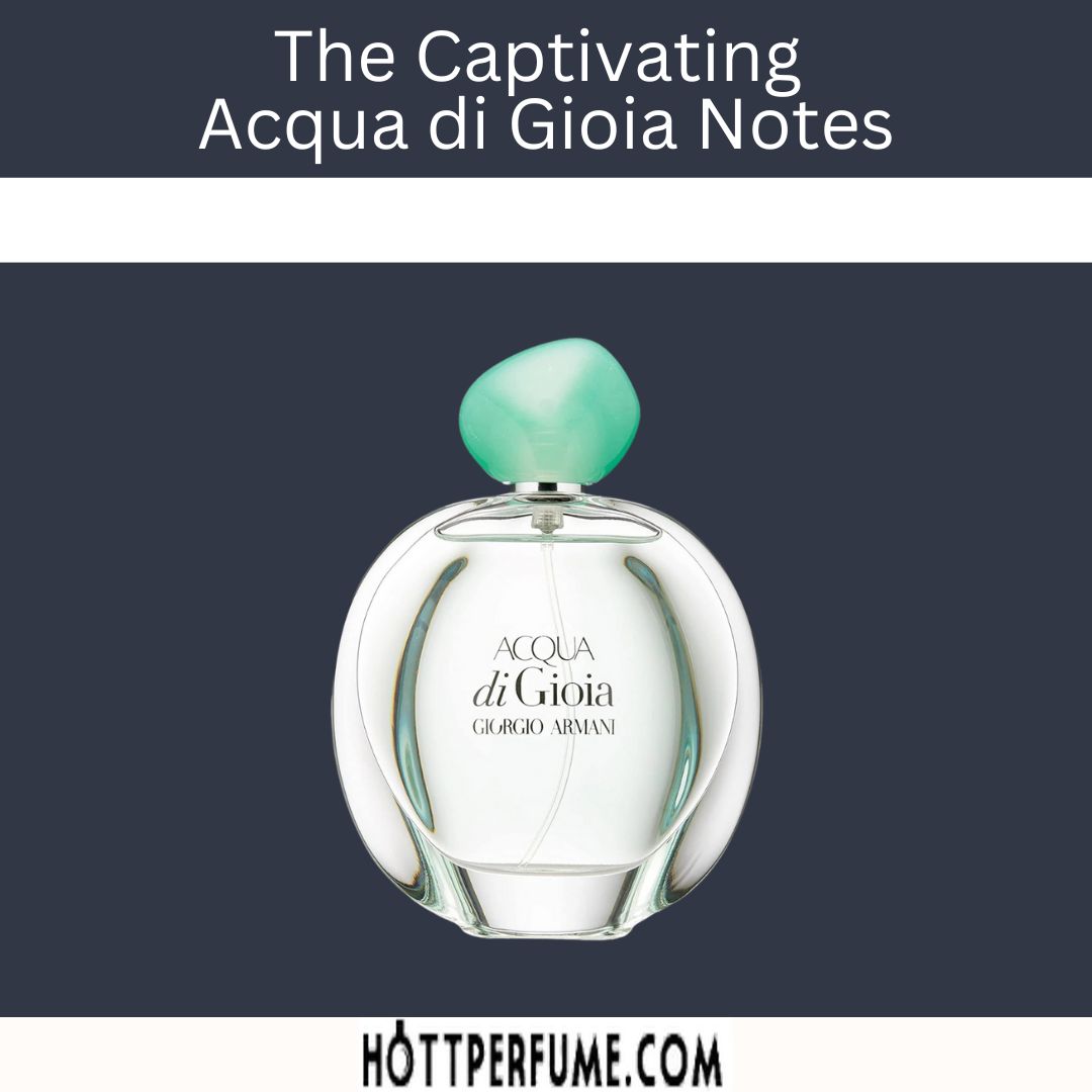 The Captivating Acqua di Gioia Notes - HottPerfume.com