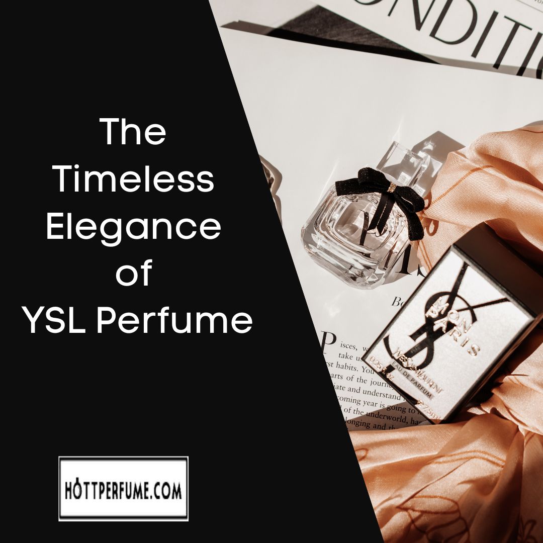 The Timeless Elegance of YSL Perfume - HottPerfume.com
