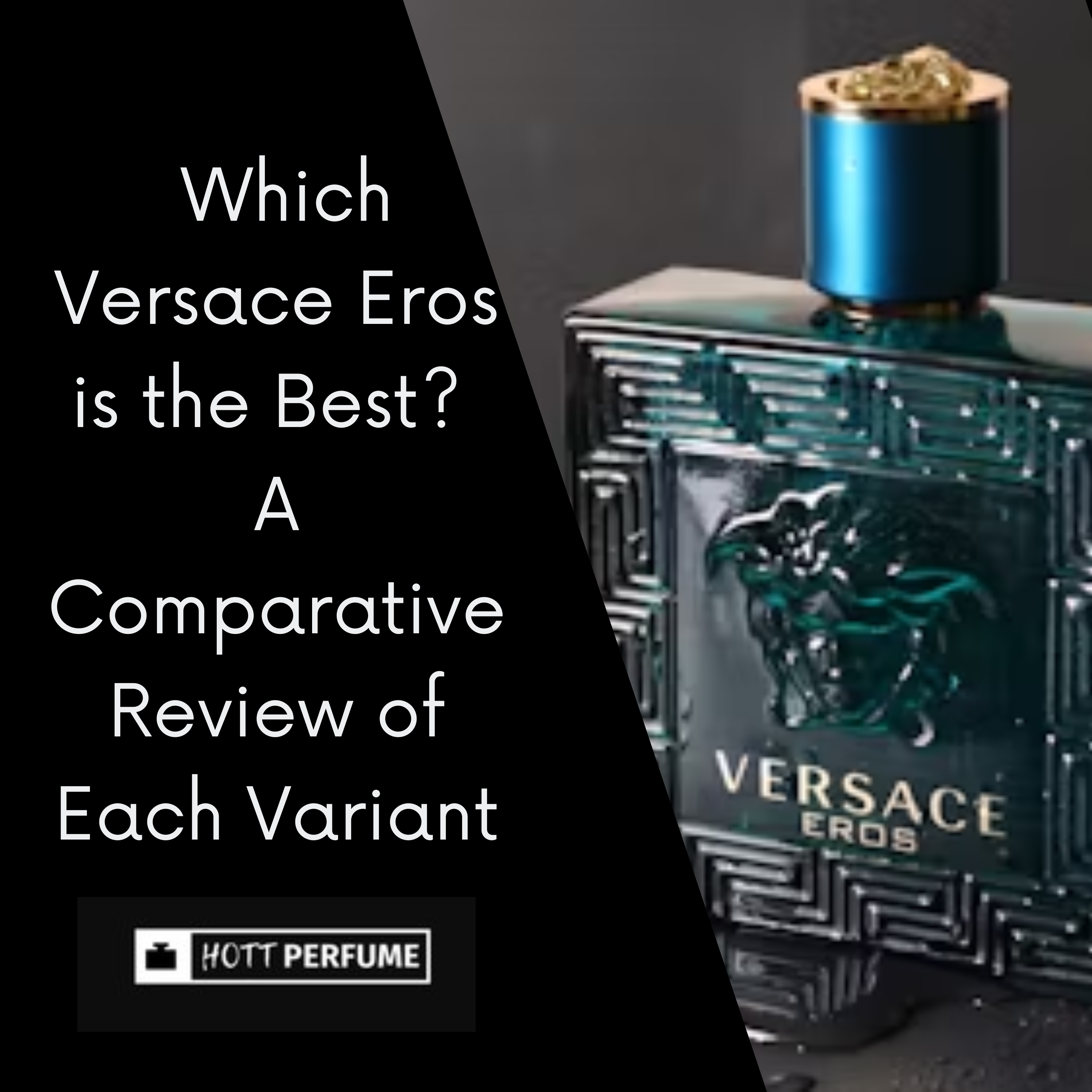 Which Versace Eros is the Best? A Comparative Review of Each Variant ...