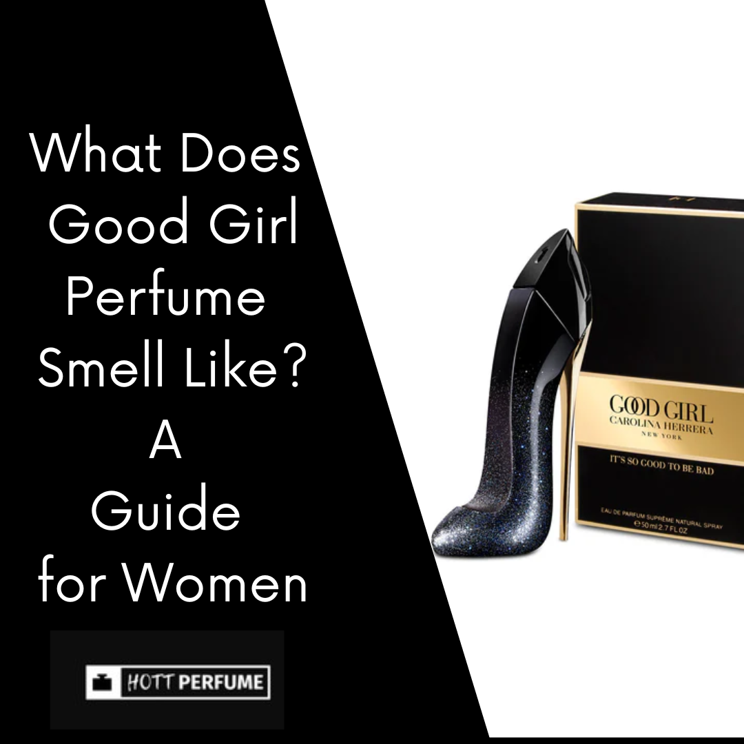 What Does Good Girl Perfume Smell Like? A Guide for Women - HottPerfume.com