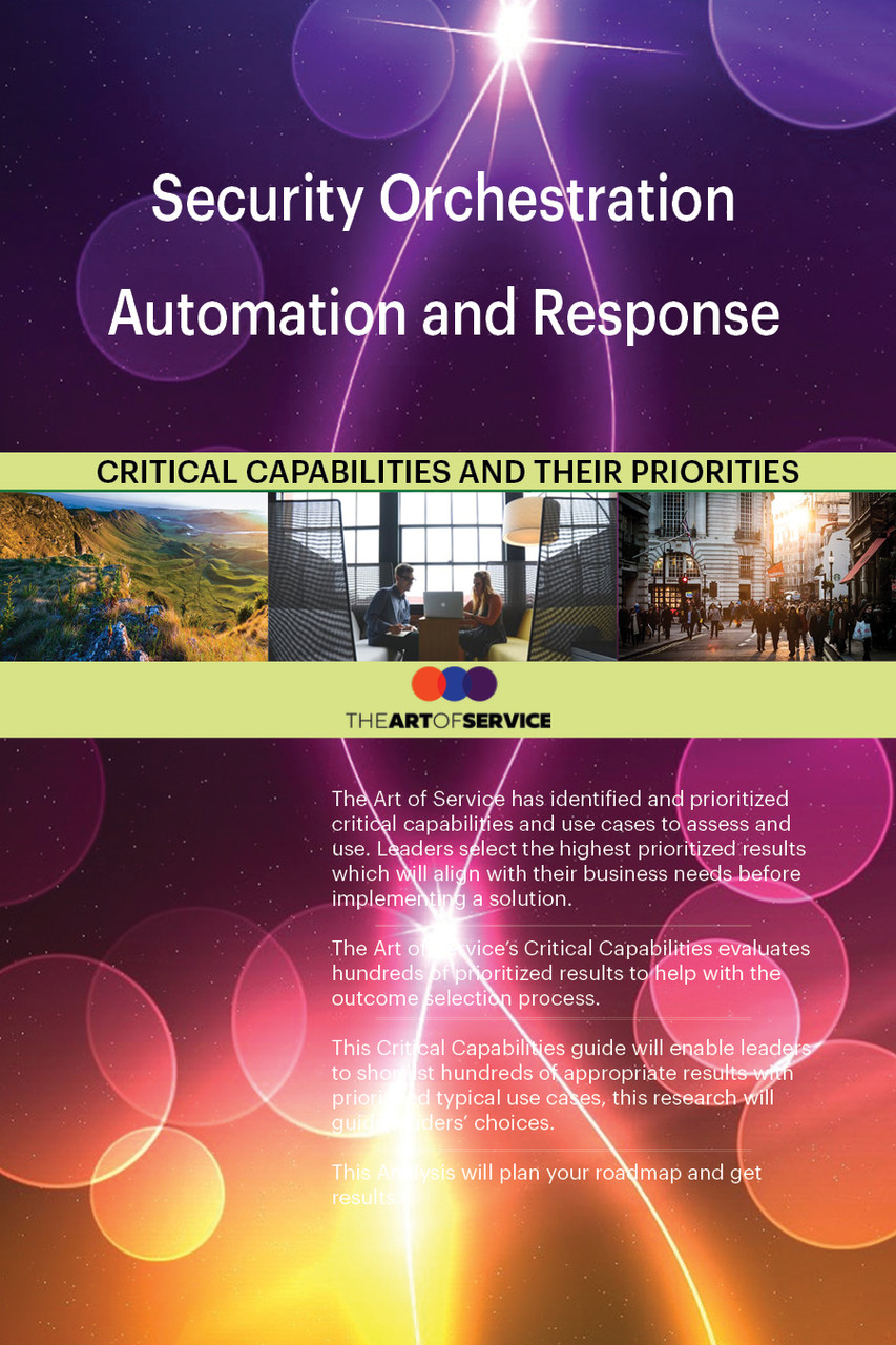 Security Orchestration Automation and Response Critical Capabilities