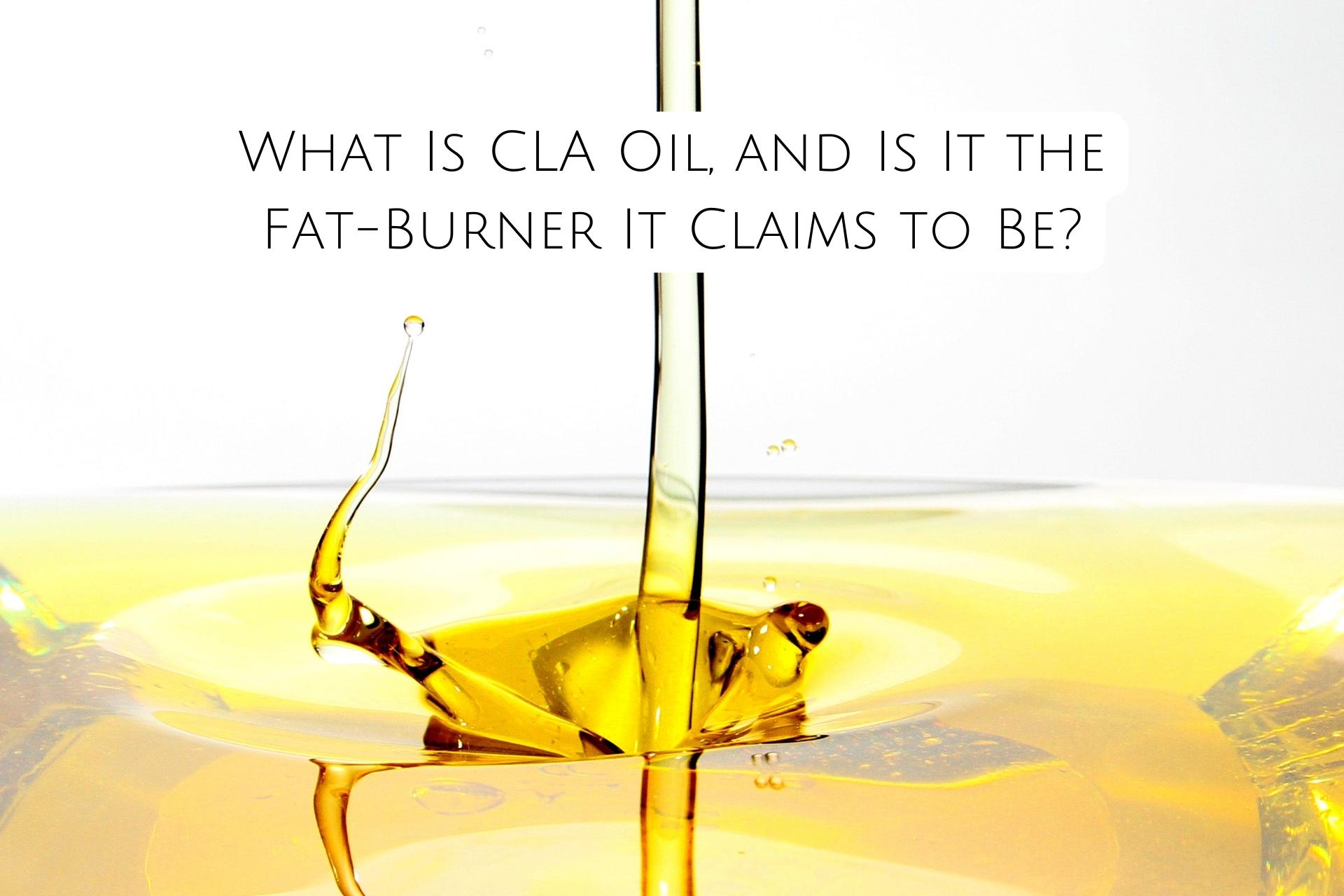 What Is CLA Oil, and Is It the Fat-Burner It Claims to Be? - Kiwla