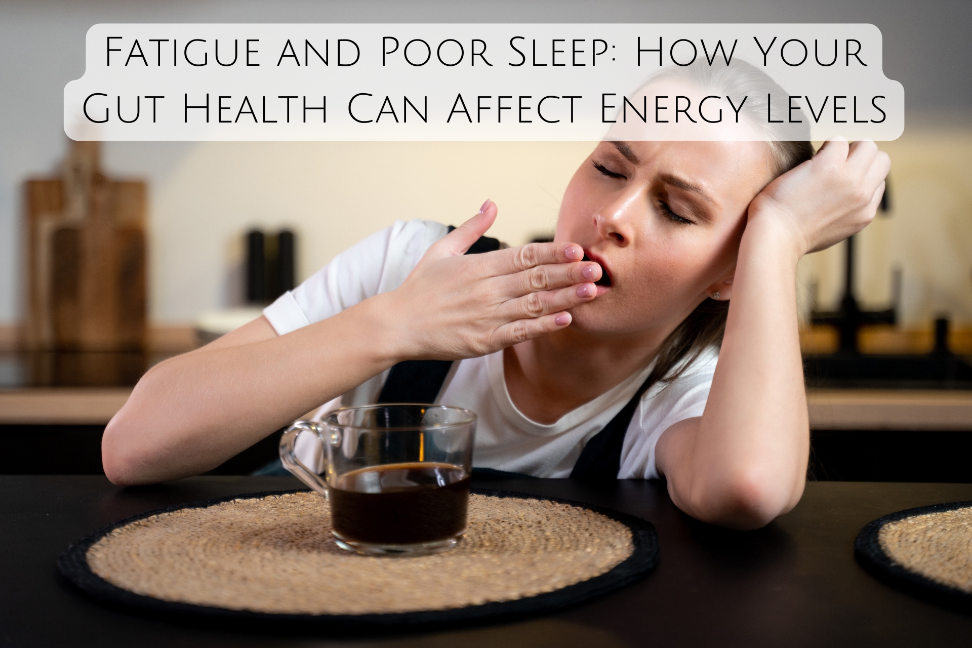 Fatigue and Poor Sleep: How Your Gut Health Can Affect Energy Levels ...