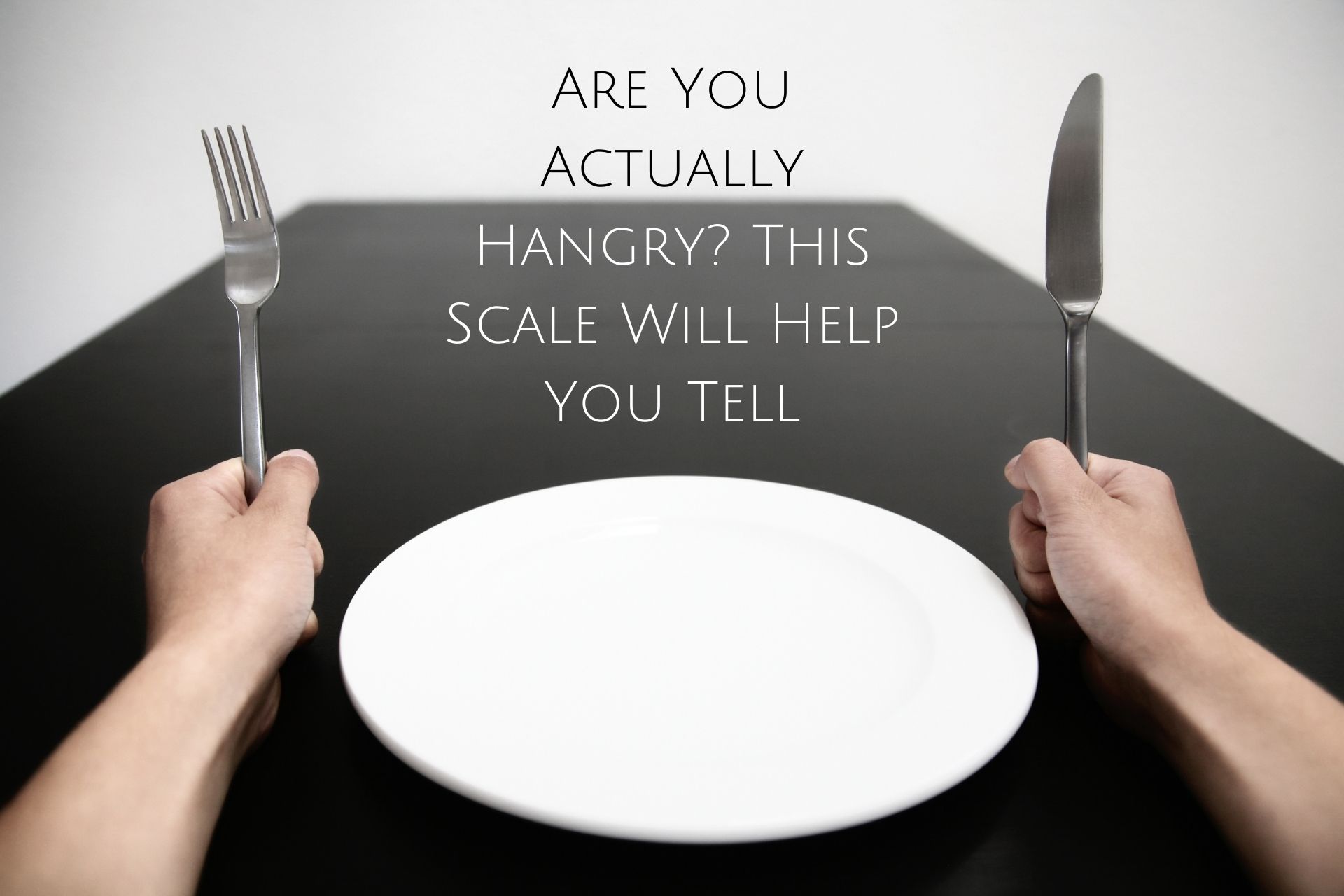 Are You Actually Hangry? This Scale Will Help You Tell - Kiwla