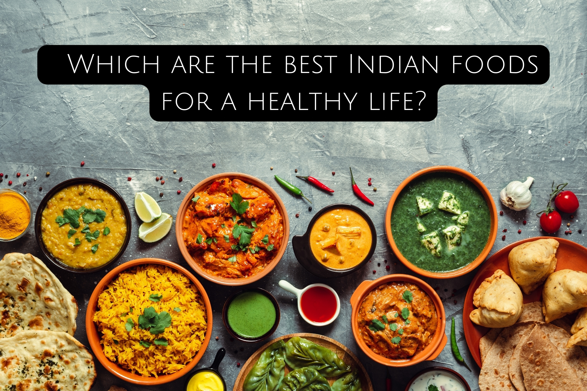 Which are the best Indian foods for a healthy life? - Kiwla