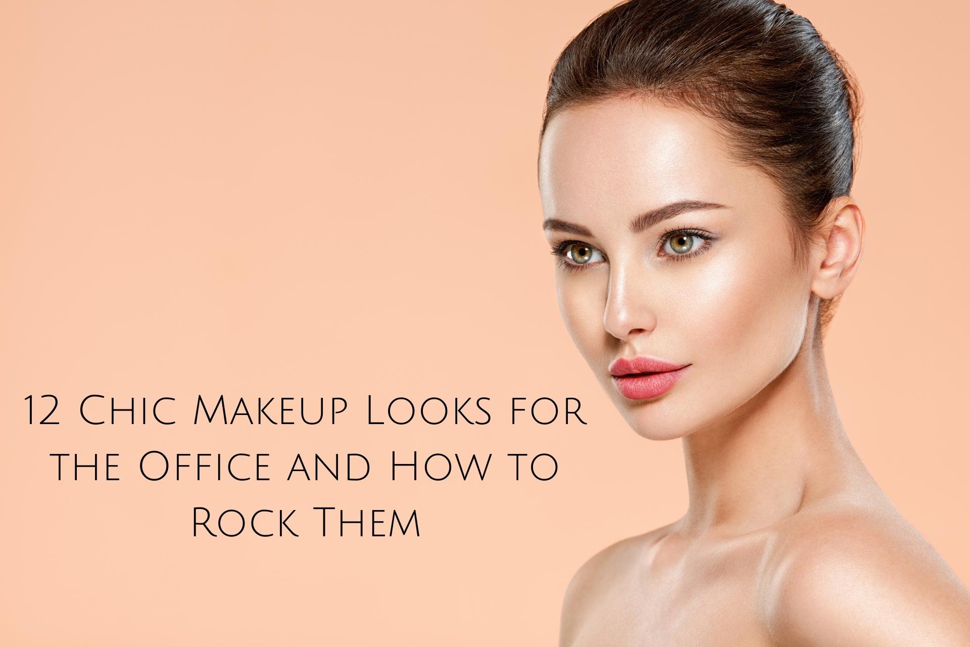 12 Chic Makeup Looks for the Office and How to Rock Them - Kiwla