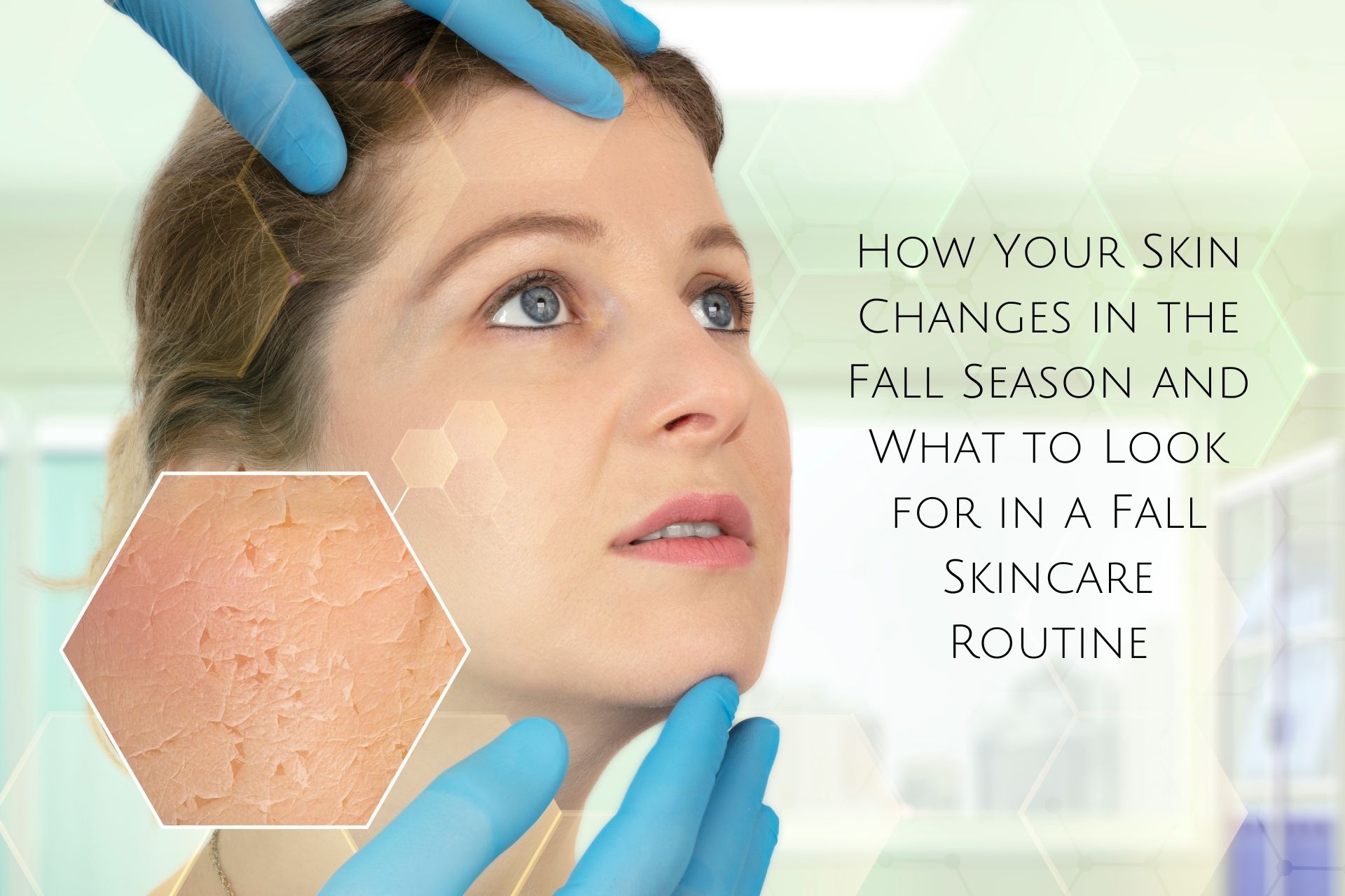 How Your Skin Changes in the Fall Season and What to Look for in a Fall ...
