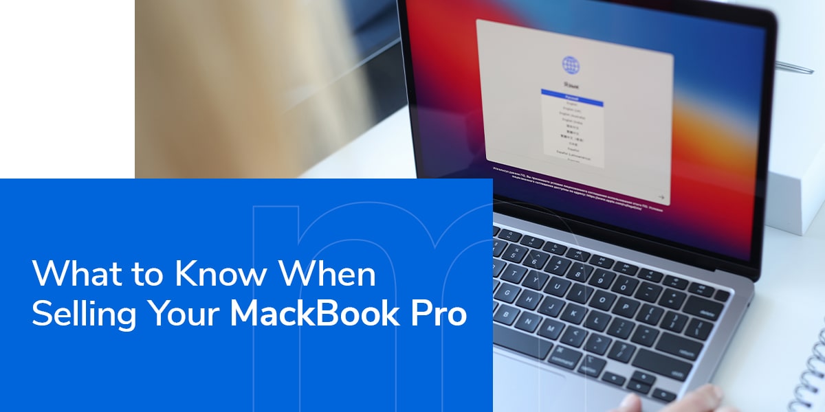 What to Know When Selling Your MackBook Pro - Mac Me an Offer