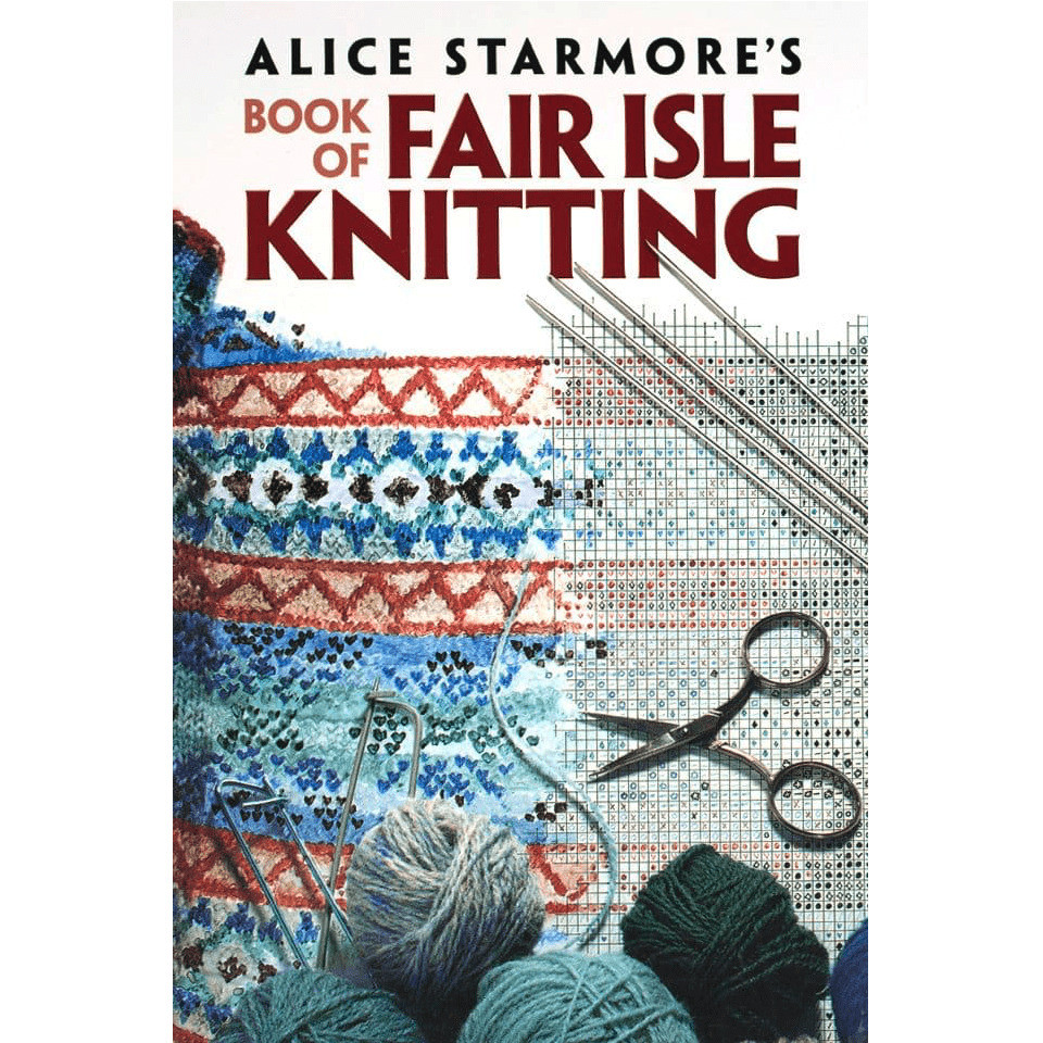 Book of Fair Isle Knitting by Alice Starmore - Wools Of Nations