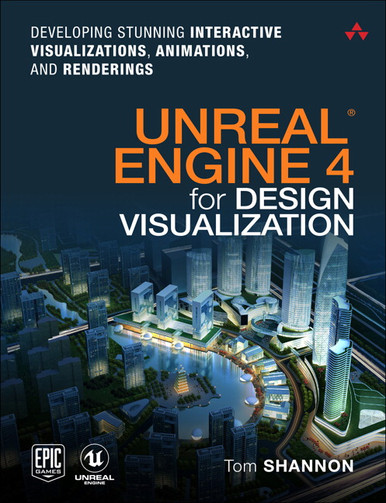 Unreal Engine 4 for Design Visualization: Developing Stunning ...
