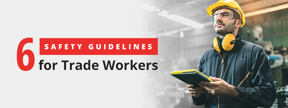 6 Safety Guidelines for Trade Workers - Advantage Outfitters