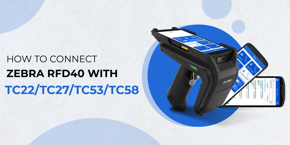 How to connect Zebra RFD40 with TC22/ TC27/TC53 /TC58 - RFID4USTORE