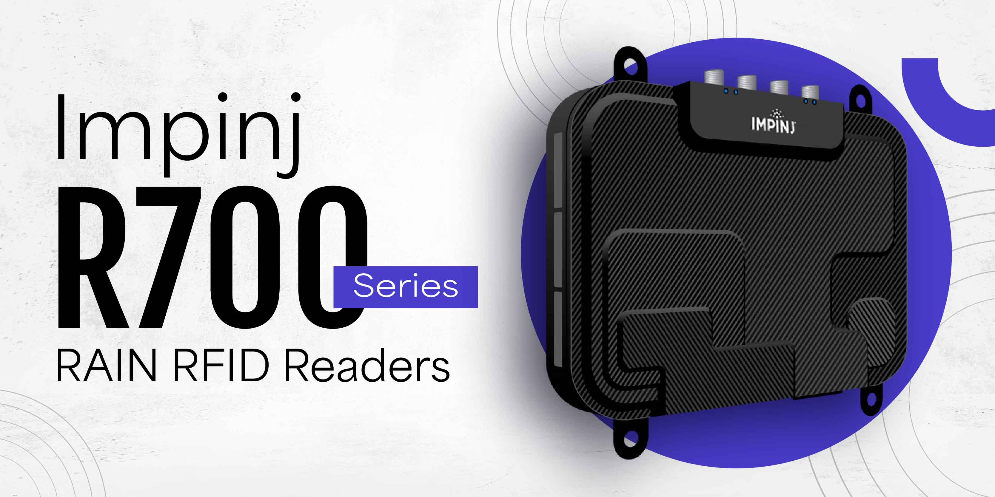 Impinj R700 UHF RFID Reader: Comprehensive Guide - RFID4USTORE