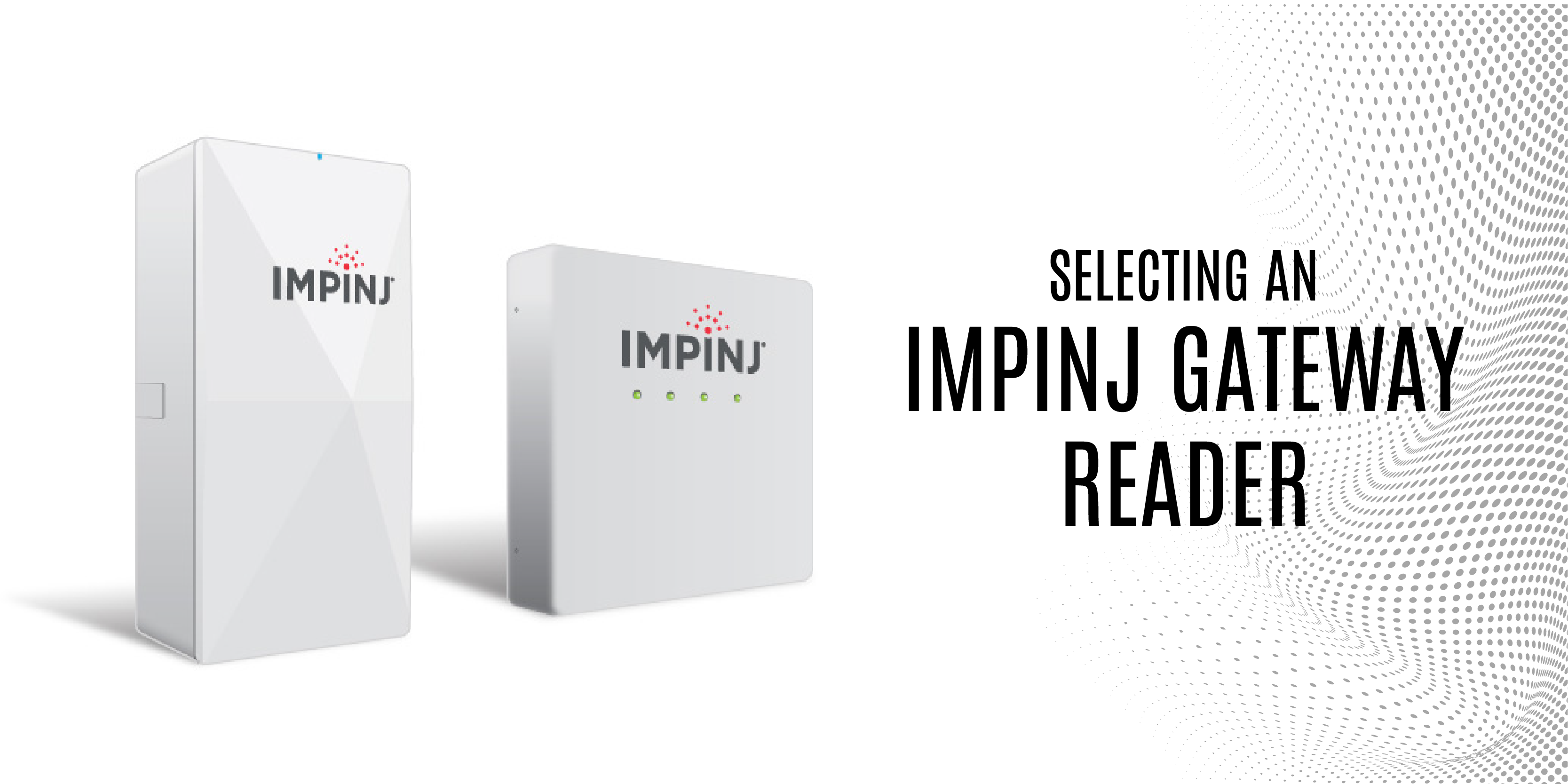 Selecting an Impinj Gateway Reader - RFID4USTORE