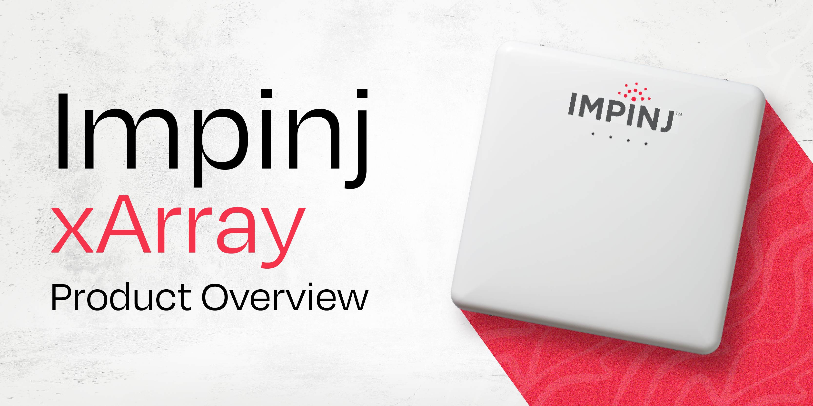 Impinj xArray Product Overview - RFID4USTORE